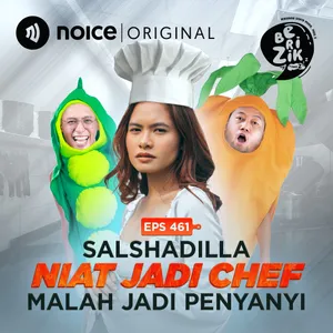 BERIZIK : E461: Salshadilla Niat Jadi Chef Malah Jadi Penyanyi | Noice Podcast