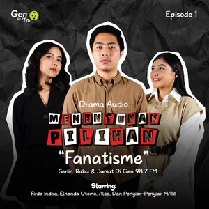 Menentukan Pilihan : Eps 1. Fanatisme | Noice Podcast