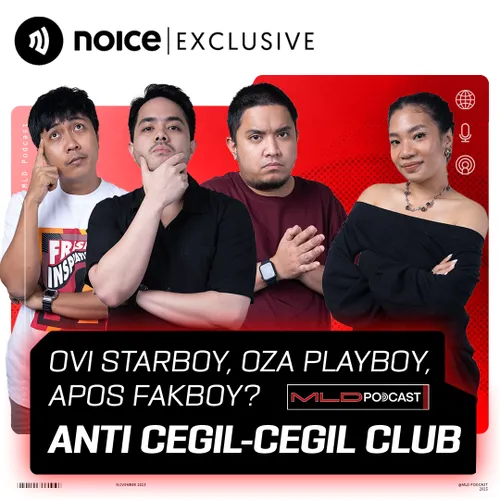 MLDPODCAST : OVI STARBOY, OZA PLAYBOY, APOS FAKBOY? Anti Cegil-Cegil Club #103 | Noice Podcast