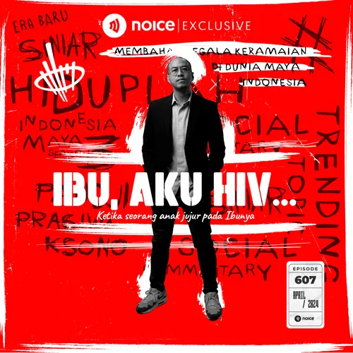 Hiduplah Indonesia Maya : IBU, AKU HIV... | Noice Podcast