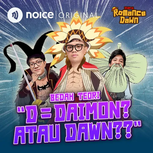 Romance Dawn : E222: Bedah Teori "D = Daimon? atau Dawn??" | Noice Podcast