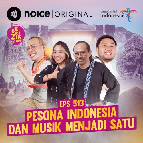 BERIZIK : E513: Pesona Indonesia dan Musik Menjadi Satu | Noice Podcast