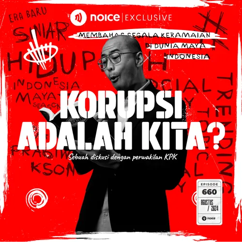 Hiduplah Indonesia Maya : KORUPSI ADALAH KITA? | Noice Podcast