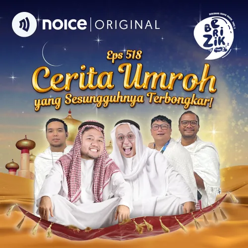 BERIZIK : E518: Cerita Umroh Yang Sesungguhnya Terbongkar! | Noice Podcast