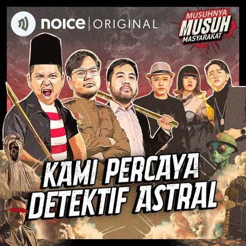 Musuh Masyarakat : 166: Kami Percaya Detektif Astral | Musuhnya Musuh Masyarakat | Noice Podcast