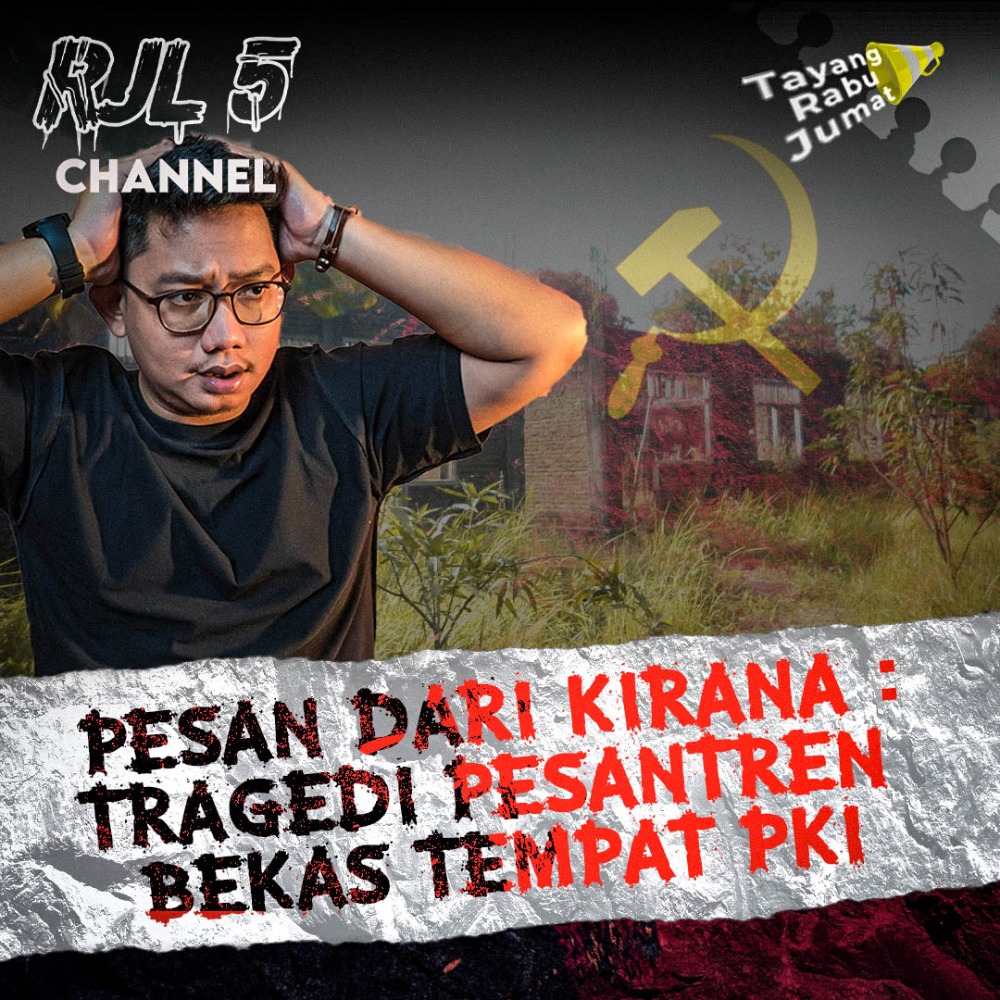 RJL 5 : 16. Pesan dari Kirana : Tragedi Pesantren bekas tempat PKI ...