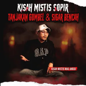 Malam Mencekam Podcast : KISAH MISTIS SOPIR VIA TANJAKAN GOMBEL & SIGAR ...