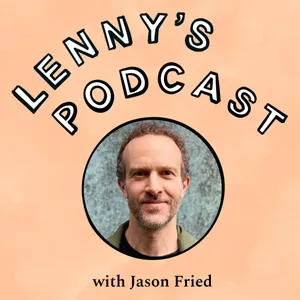 Lenny's Podcast: Product | Growth | Career : Jason Fried challenges ...