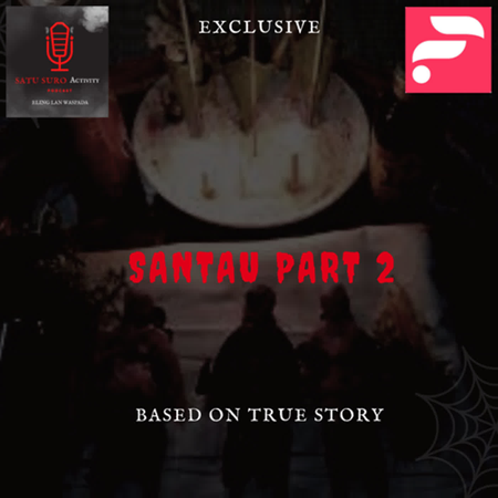 SATU SURO : SANTAU PART 2 - EPS 110 | Noice Podcast