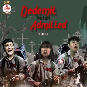 P3K Podcast : EPS 3 - Dedemit Butuh Admitted (HALLOWEEN) | Noice Podcast