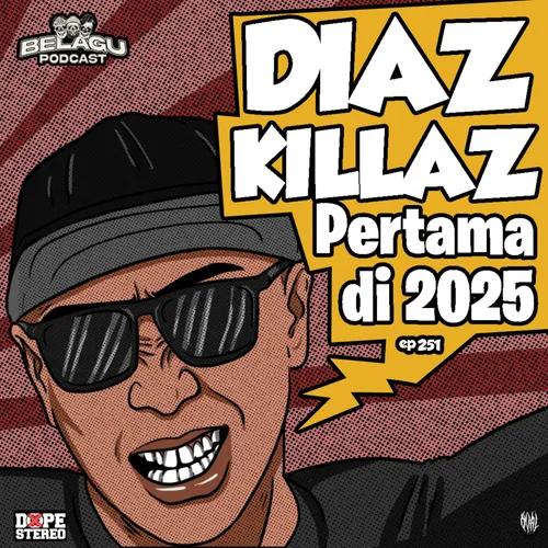 Podcast Belagu : Diaz Killaz: Pertama Di 2025 | Noice Podcast