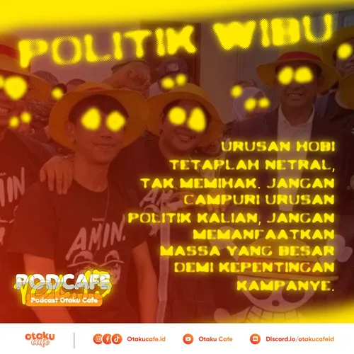 Otaku Cafe : Politik Wibu - PODCAFE VOL.13 | Noice Podcast