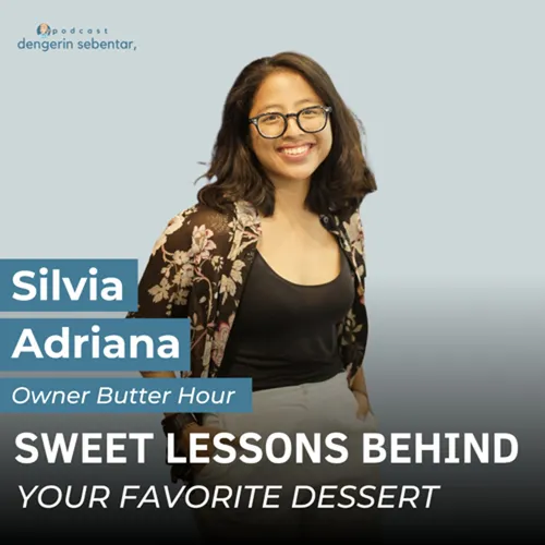 Dengerin Sebentar Podcast : SILVIA ADRIANA (Owner Butter Hour) - SWEET ...