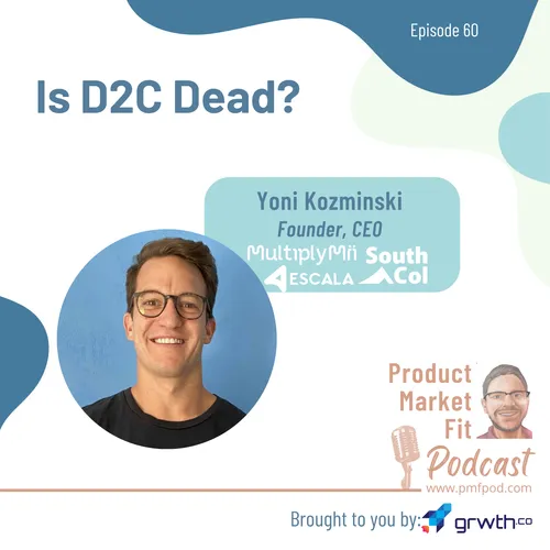 Product Market Fit : Ep60: Is D2C dead? Plus offshoring, leadership, and more — Market Fit ...